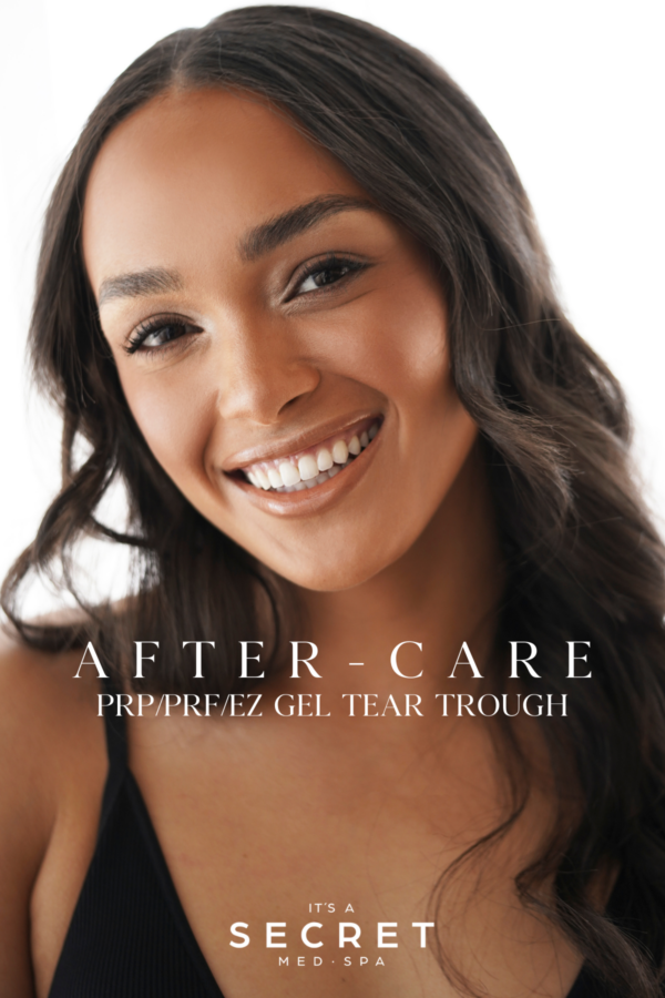 Aftercare Guide PRP/PRF/EZ GEL Tear Trough - It's a Secret Med Spa